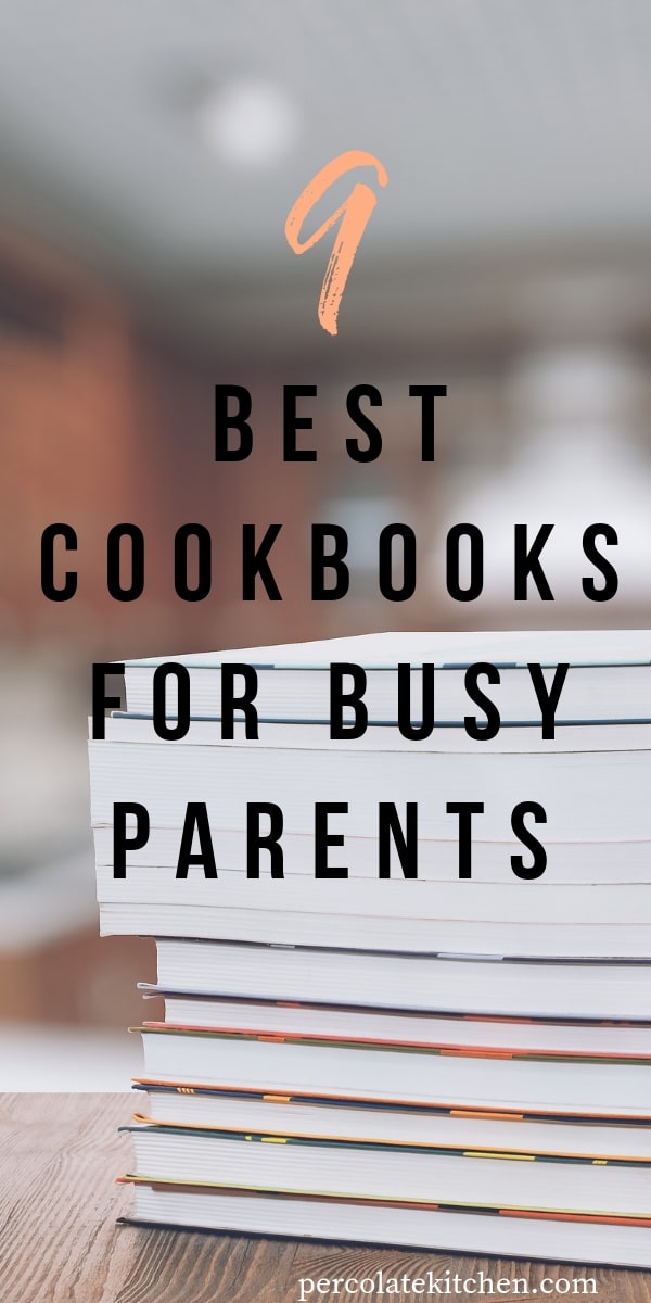 9 Best Quick and Easy Cookbooks Every Working Parent Needs