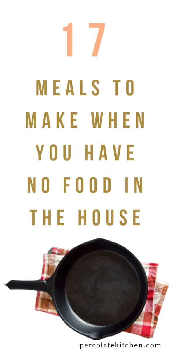 17 Pantry Meals When You Don’t Have Food in the House