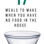 17 Dinner Ideas When You Don't Have Food in the House