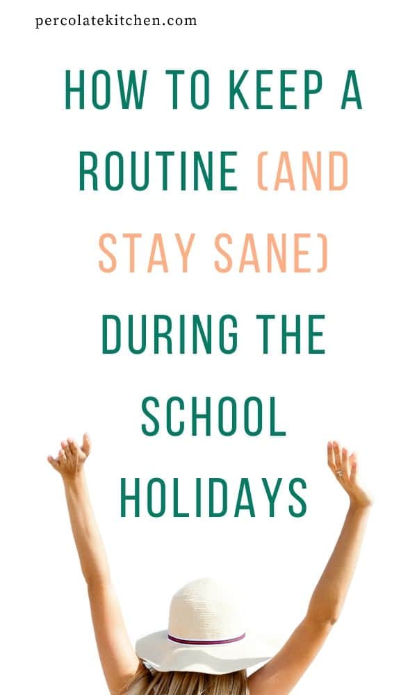How to Keep a Routine (and Stay Sane) During the School Holidays